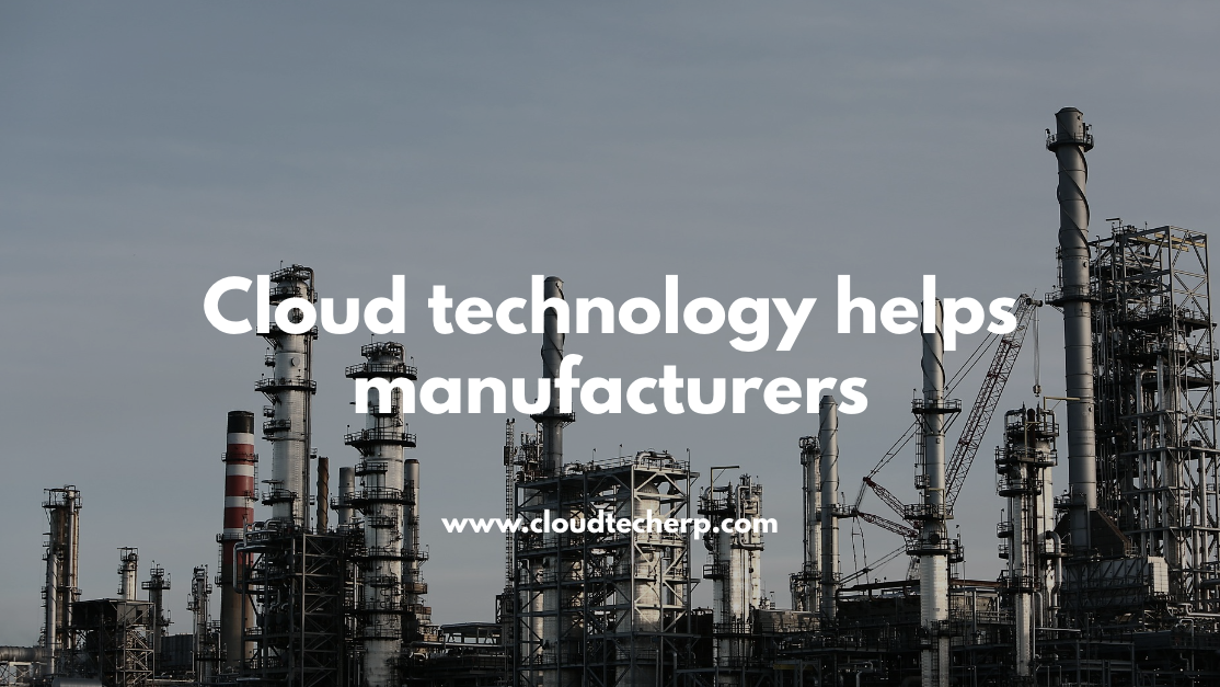 Cloud Technology Helps Manufacturers | Cloudtech ERP