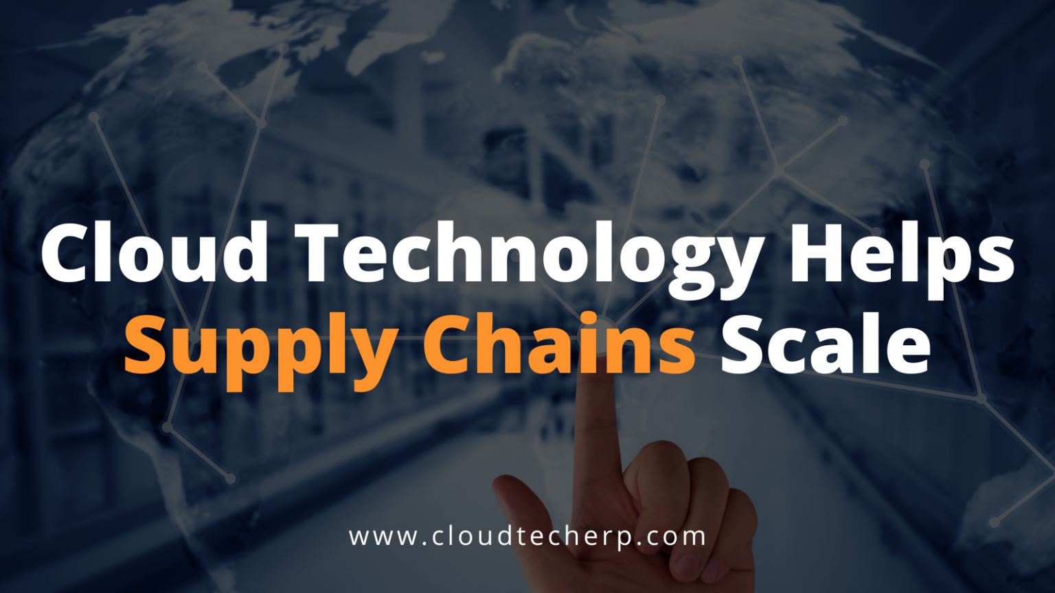 Cloud Technology Helps Supply Chains Scale