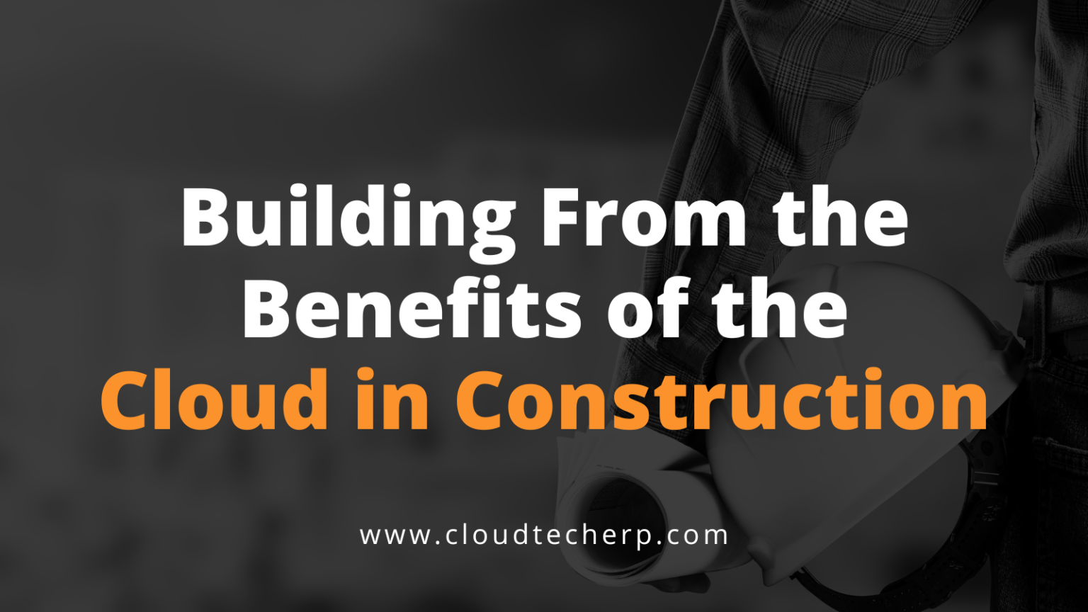 Building From the Benefits of the Cloud in Construction